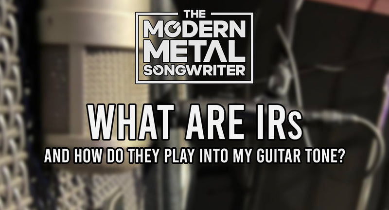 Understanding IR's and How They Affect Guitar Tone [FREE IR's]
