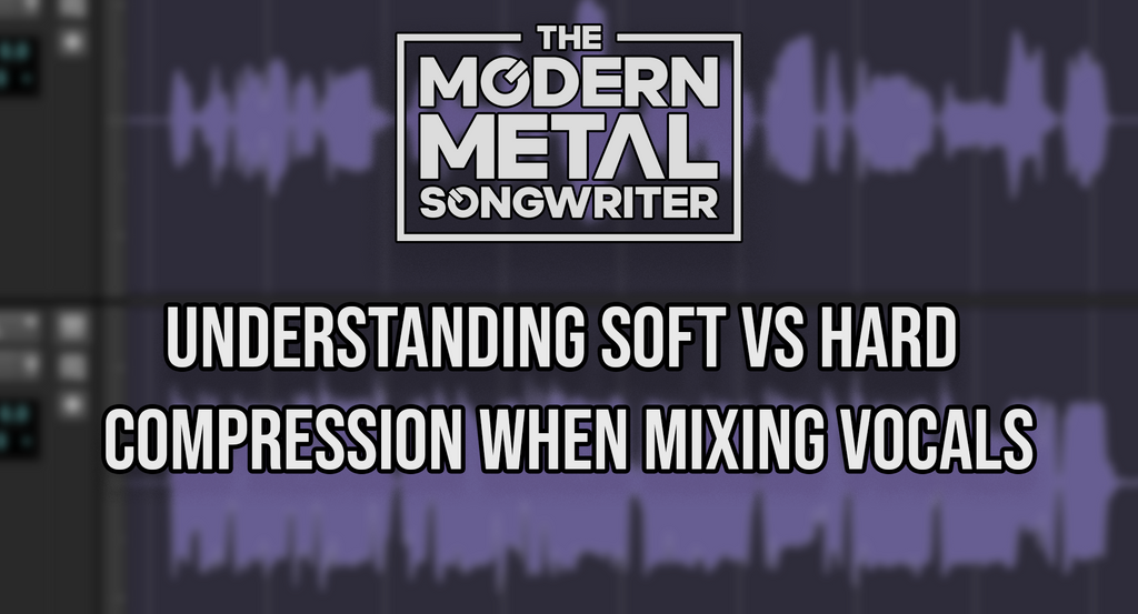 Understanding Soft Vs Hard Compression When Mixing Vocals